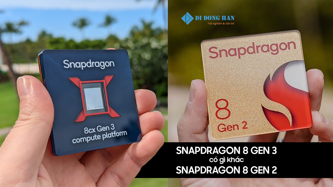 Snapdragon 8 Gen 3: Có gì khác so với Snapdragon 8 Gen 2?